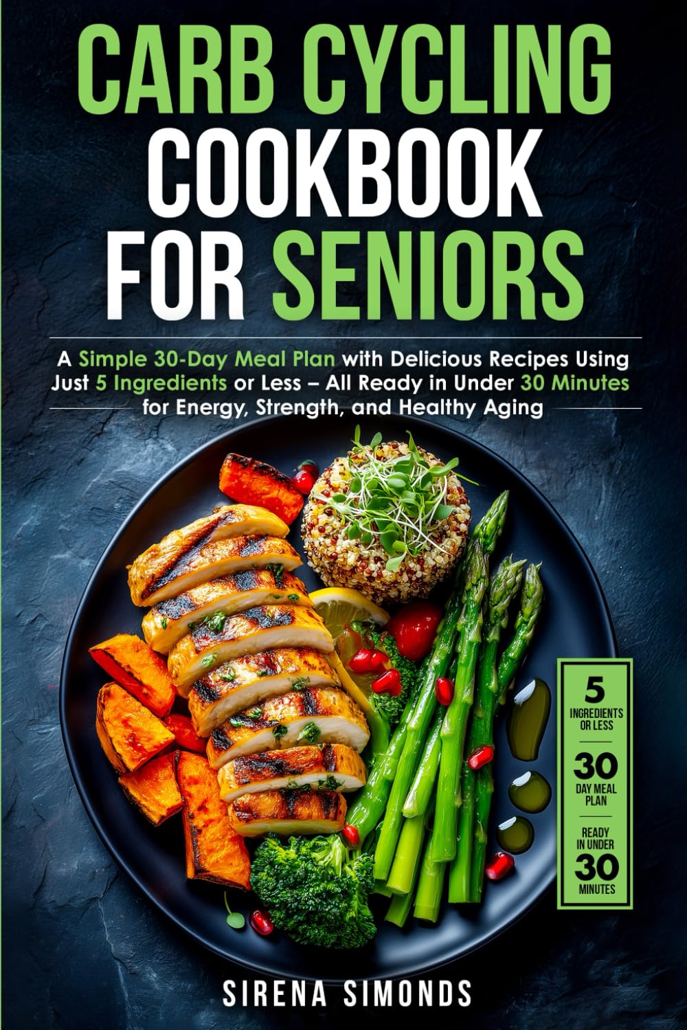 Carb Cycling Cookbook for Seniors: A Simple 30-Day Meal Plan with ...