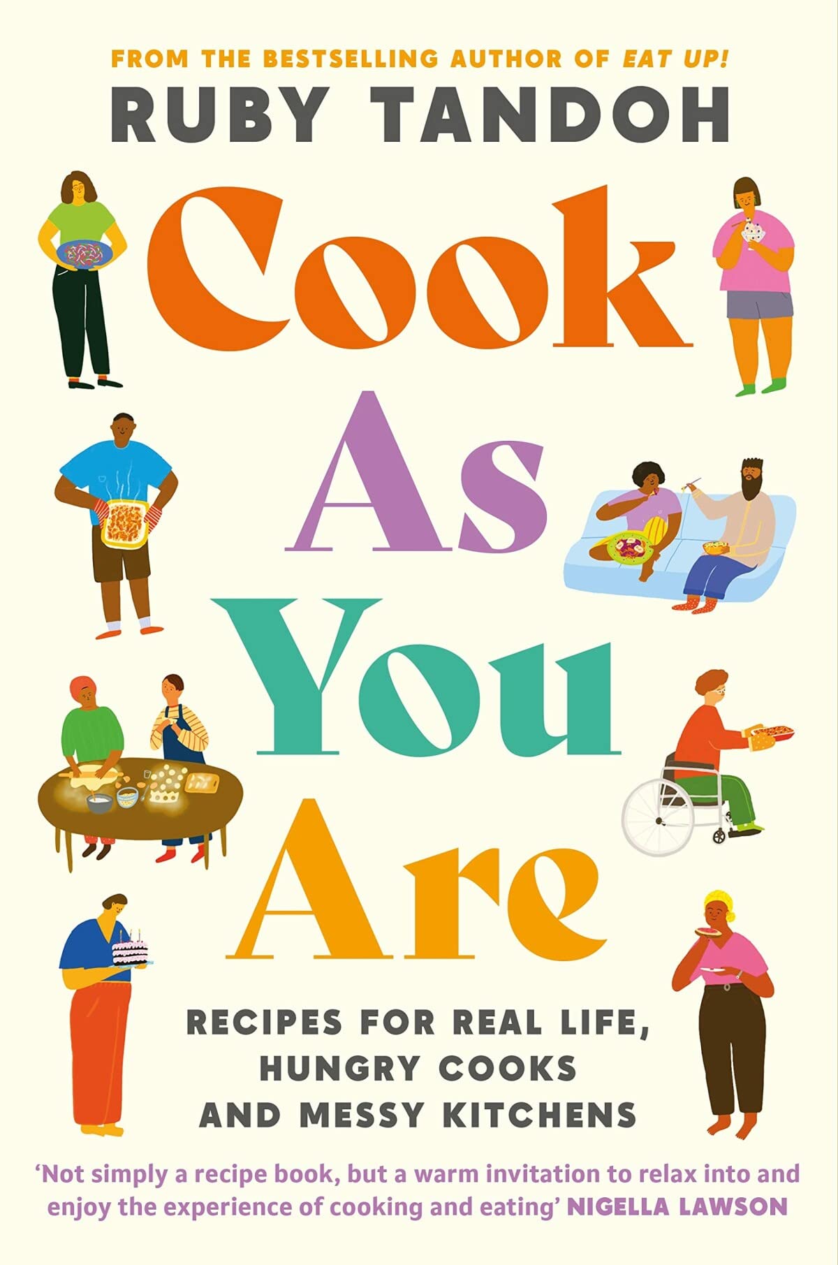 Cook As You Are: Recipes for Real Life, Hungry Cooks and Messy Kitchens ...