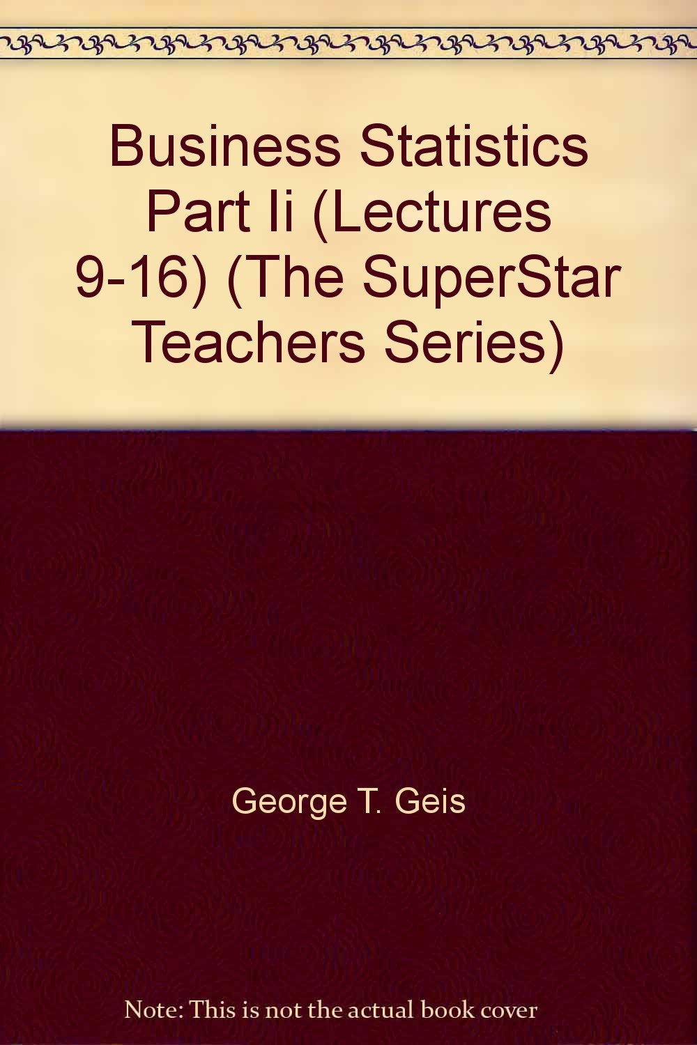 Business Statistics Part Ii (Lectures 9-16) (The SuperStar Teachers ...