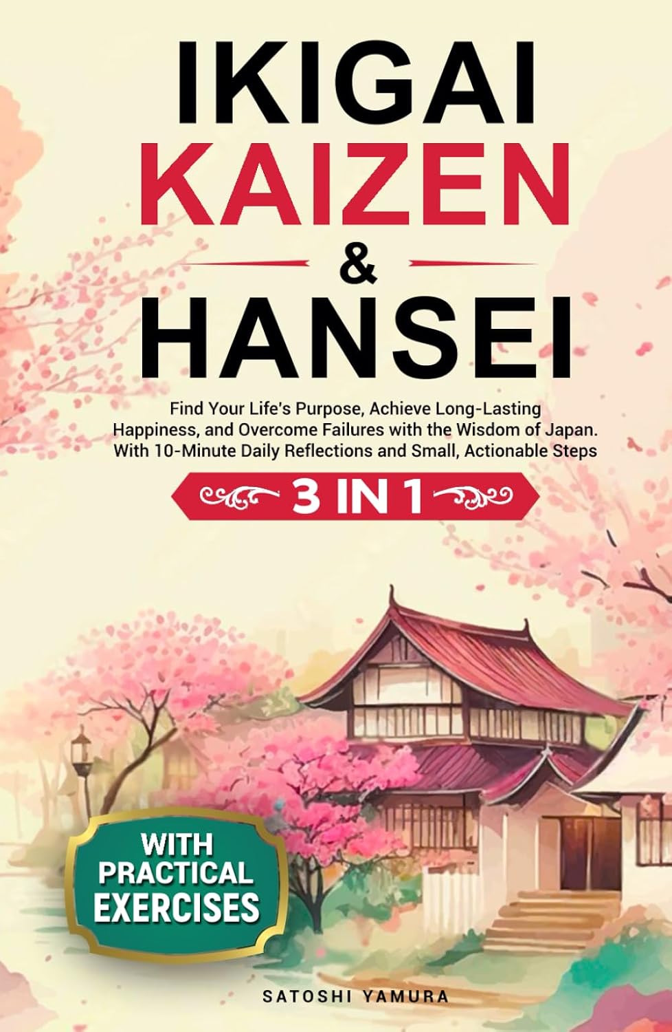 Amazon.com: IKIGAI, KAIZEN & HANSEI: Find Your Life's Purpose, Achieve ...