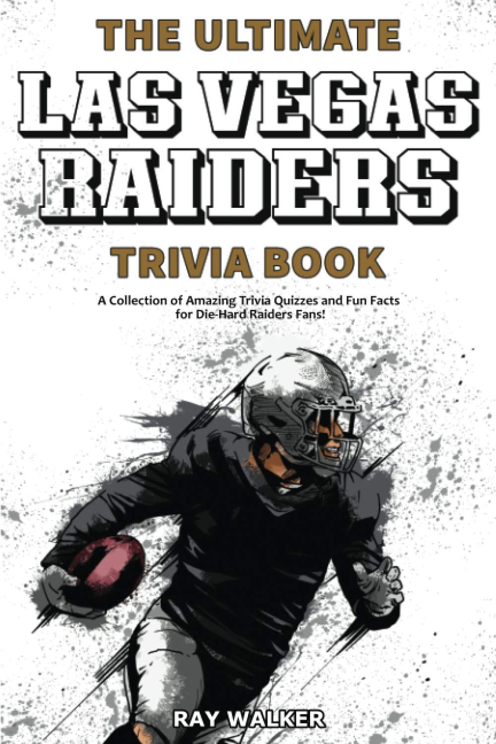 The Ultimate Las Vegas Raiders Trivia Book: A Collection of Amazing ...