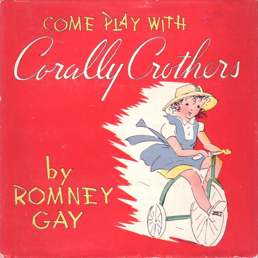 Come Play With Corally Crothers: Gay, Romney: Amazon.com: Books