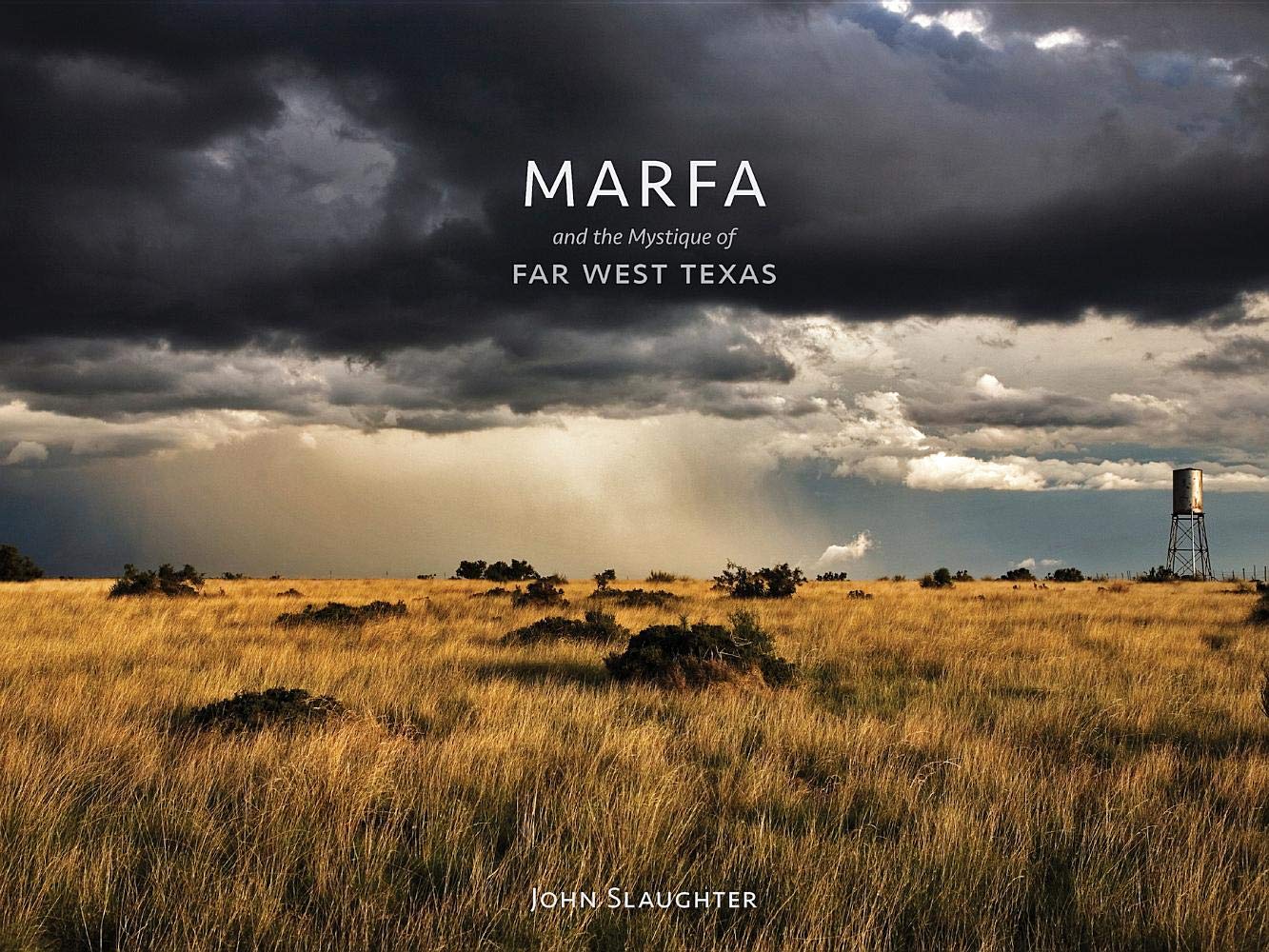 Marfa and the Mystique of Far West Texas: Slaughter, John ...