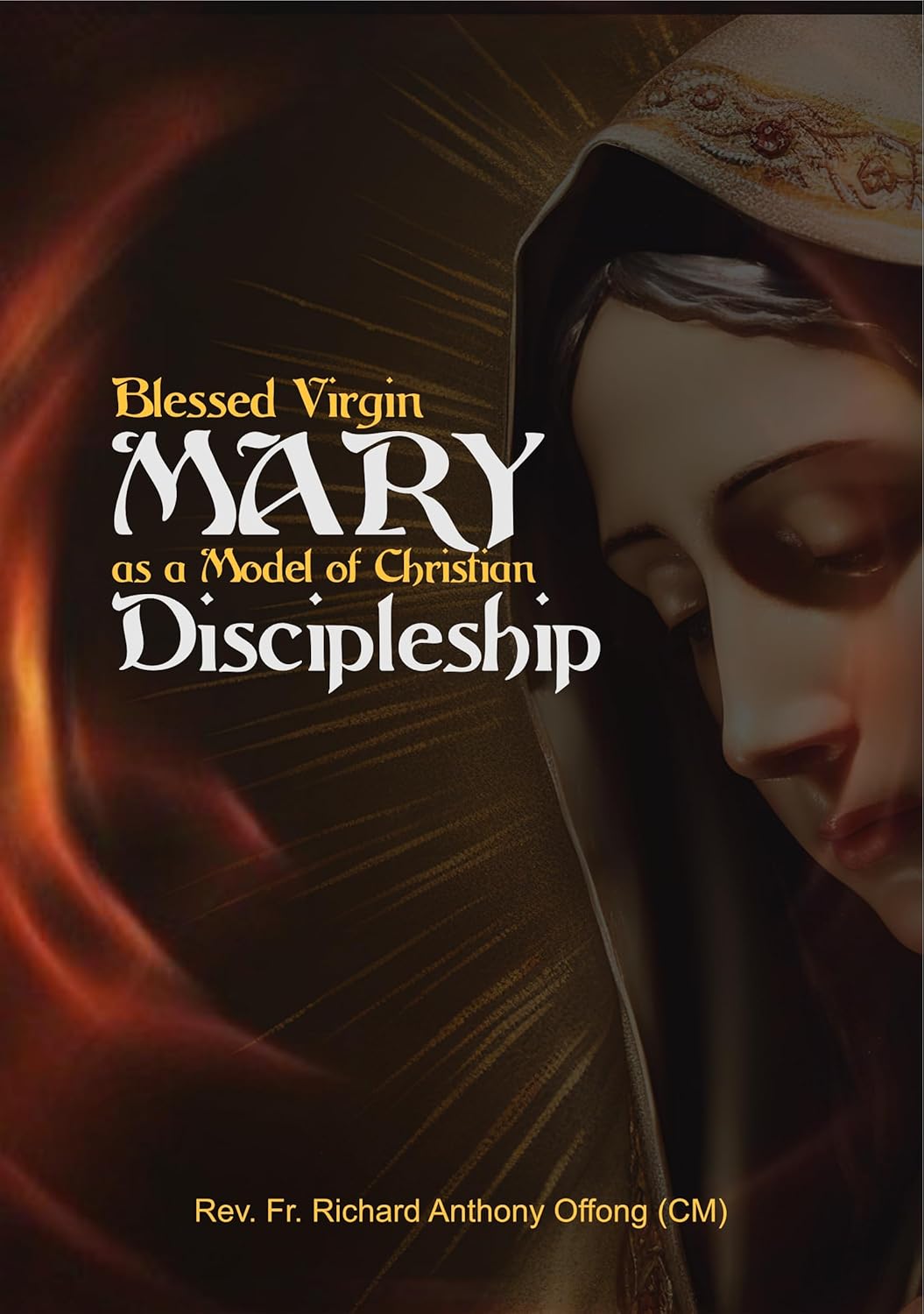 THE VIRGIN MARY AS A MODEL OF CHRISTIAN DISCIPLESHIP eBook : Offong ...