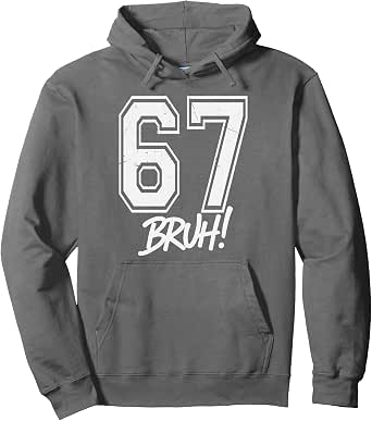 Amazon.com: 67 Meme Bruh Funny Six Seven Gen Alpha Slang 6 7 Pullover ...