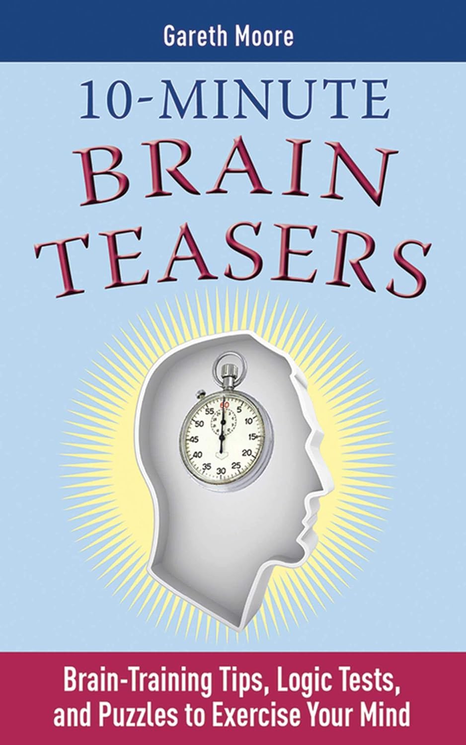 Buy 10-Minute Brain Teasers: Brain-Training Tips, Logic Tests, and ...