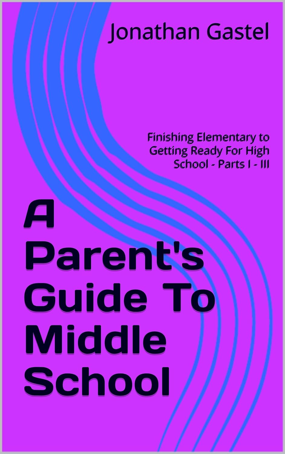 Amazon.com: A Parent's Guide To Middle School: Finishing Elementary to ...