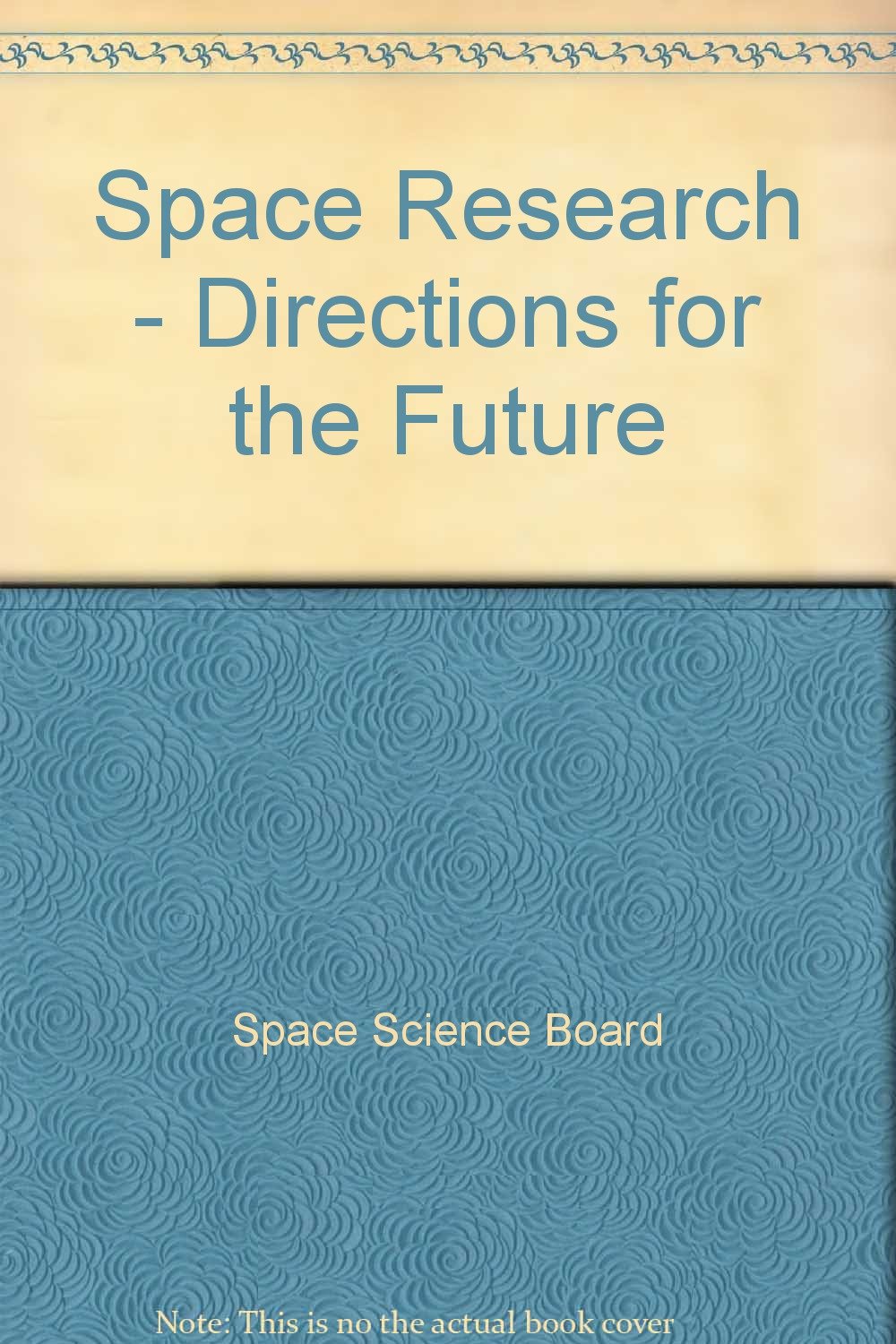 Space Research - Directions for the Future: Space Science Board: Amazon ...