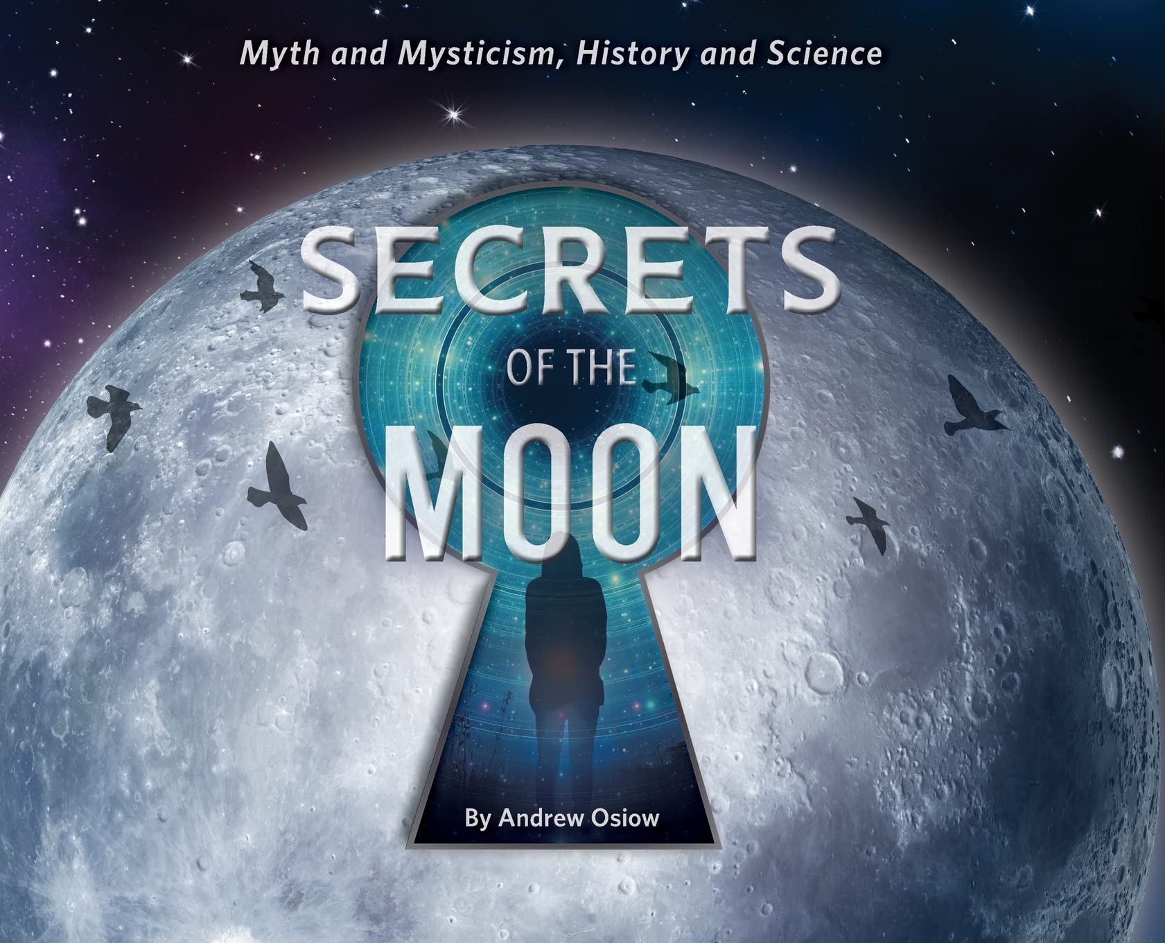 Buy Secrets of the Moon: Myth and Mysticism, History and Science Online ...