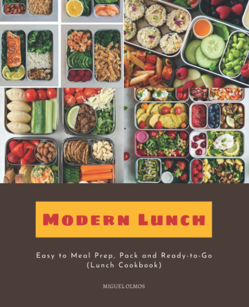Modern Lunch: Easy to Meal Prep, Pack and Ready-to-Go (Lunch Cookbook ...