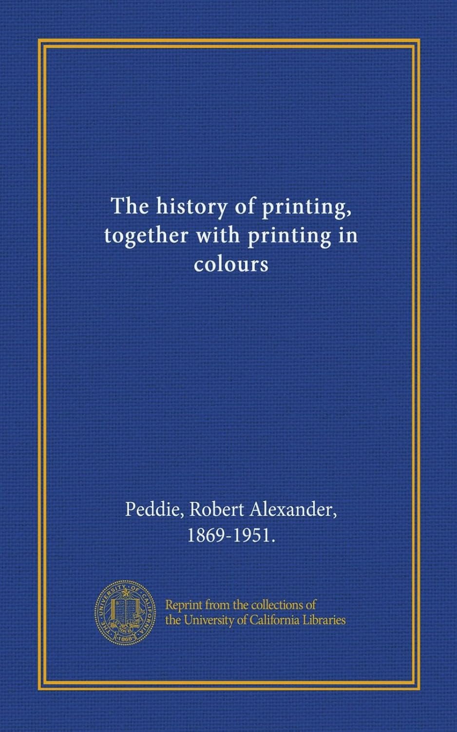 The history of printing, together with printing in colours: Peddie ...