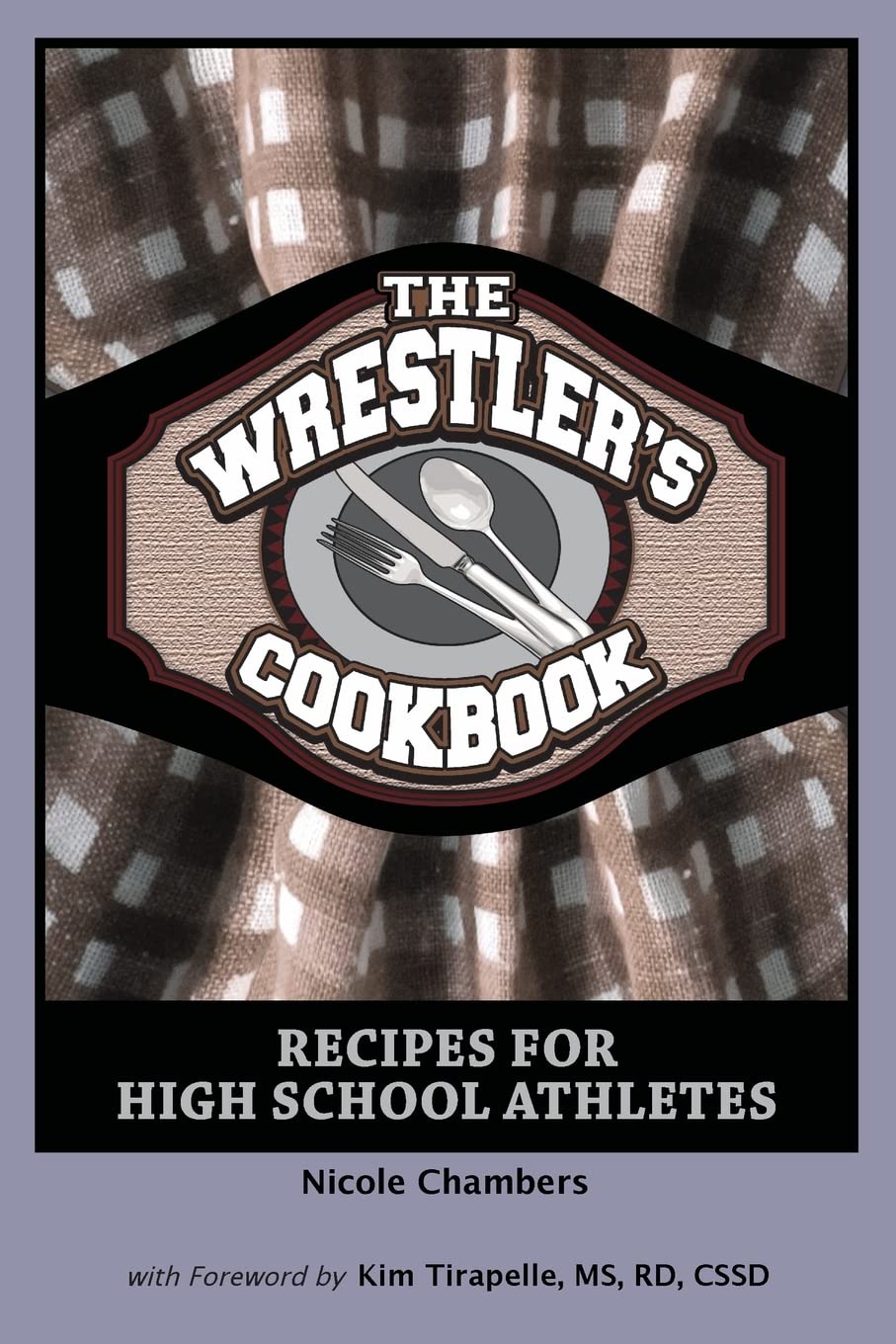 The Wrestler's Cookbook: Recipes for High School Athletes: Chambers ...