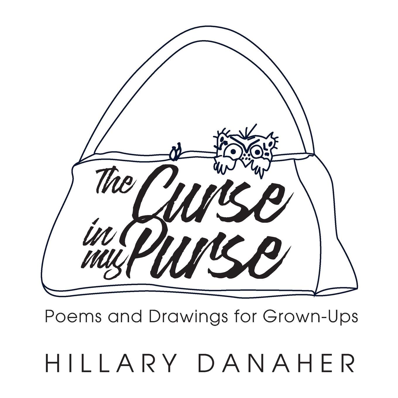 The Curse in My Purse: Poems and Drawings for Grown-Ups: Danaher ...