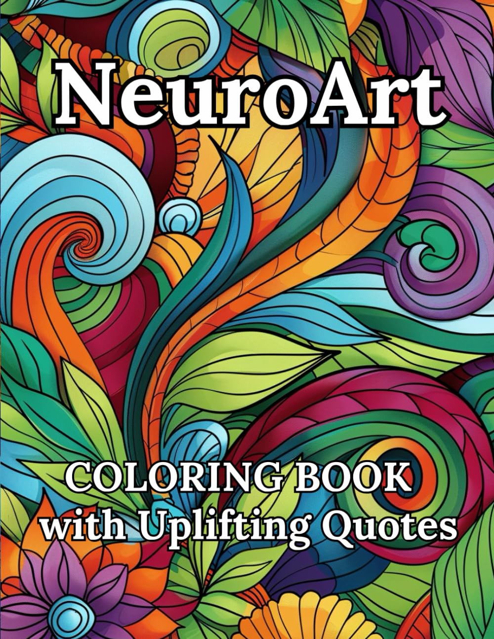 NeuroArt Coloring Book with Uplifting Quotes: Find Inner Peace and ...