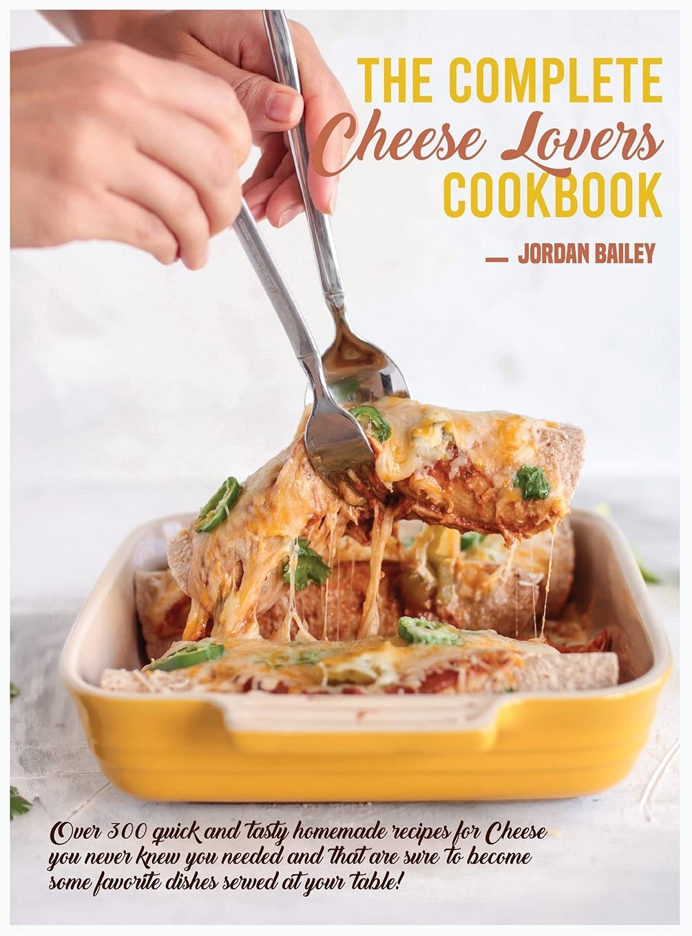 Buy The Complete Cheese Lovers Cookbook: Over 300 quick and tasty ...