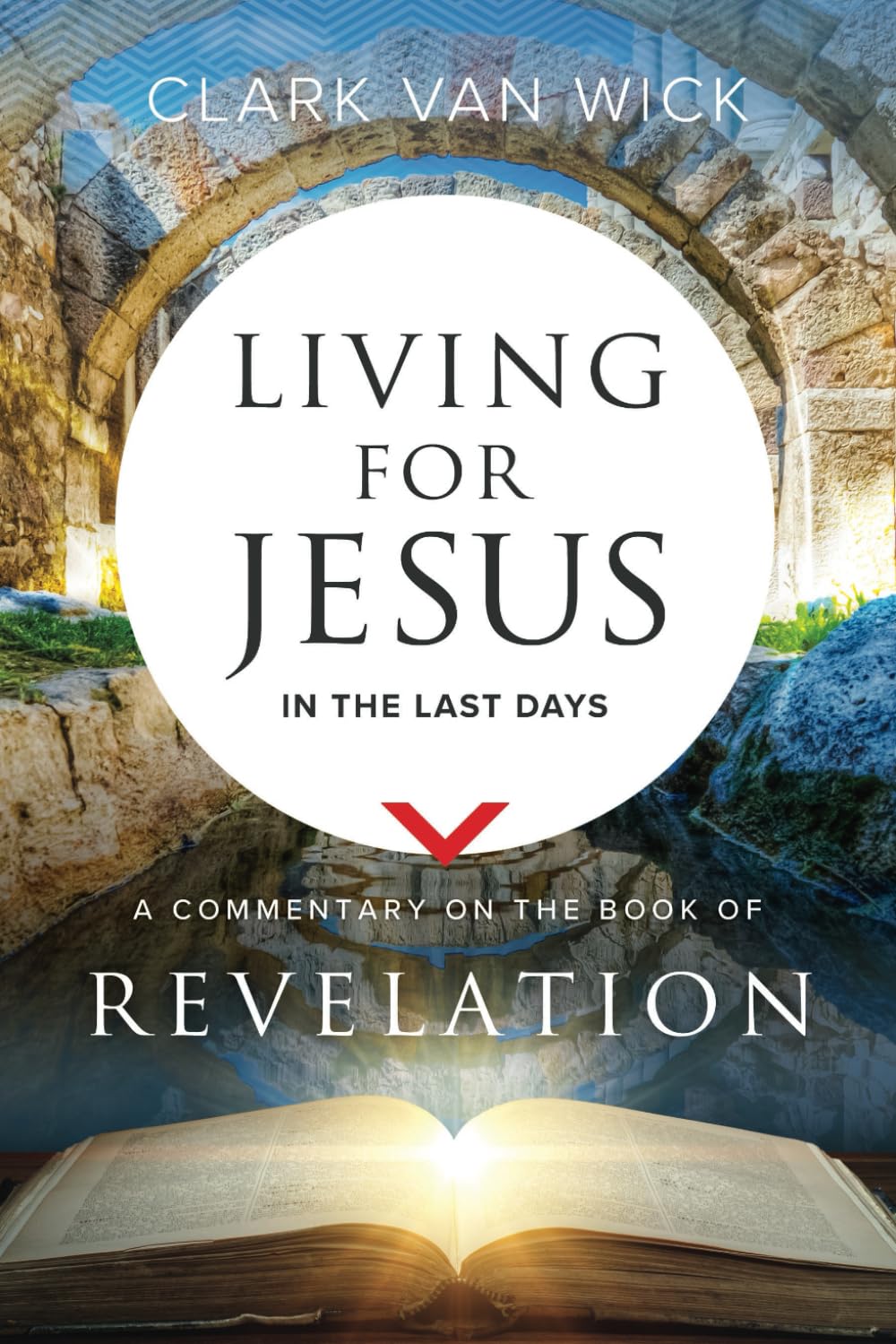 Living for Jesus in the Last Days: A Commentary on the Book of ...