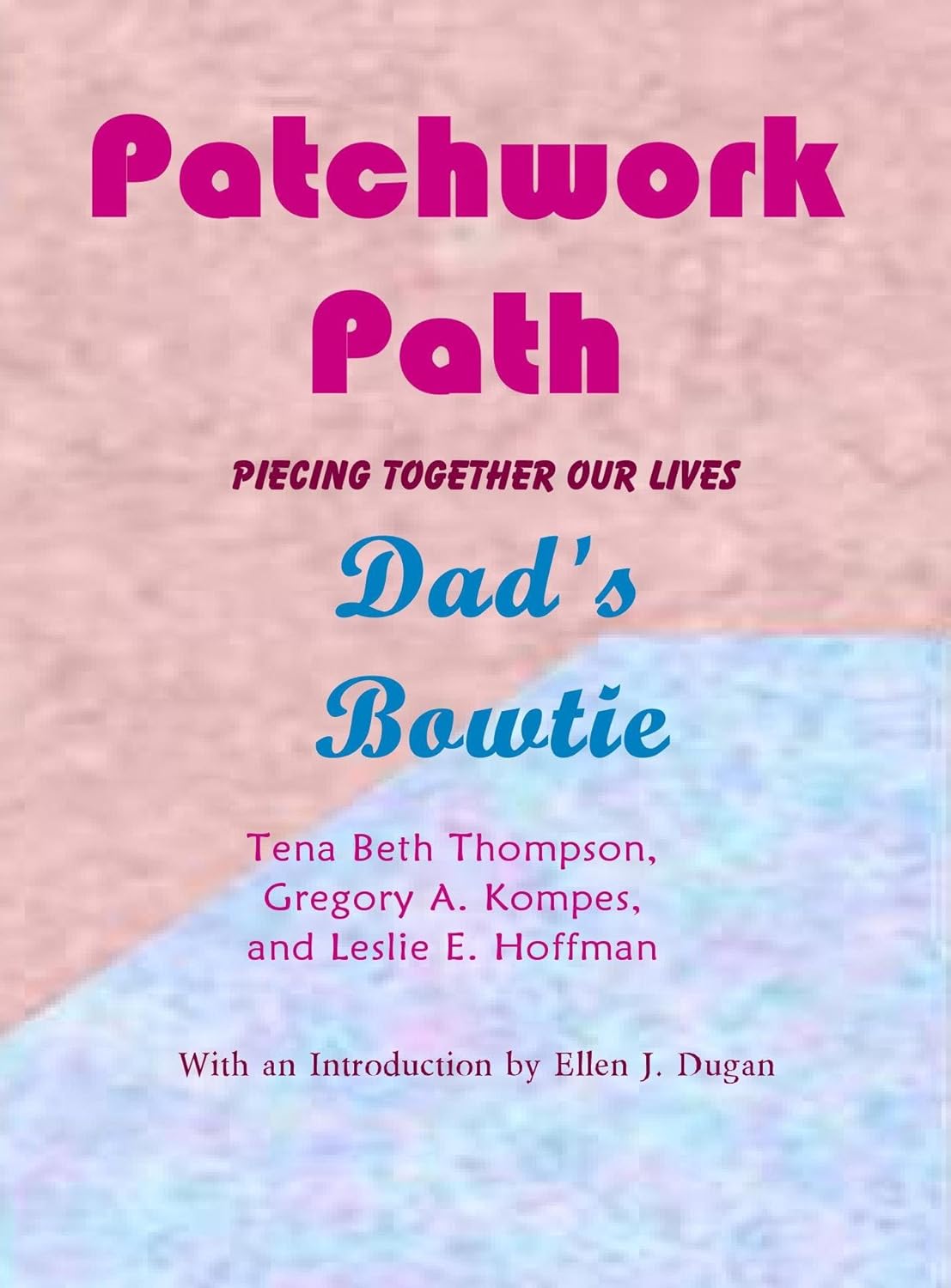 Patchwork Path: Dad's Bow Tie: Tena Beth Thompson, Gregory A. Kompes ...