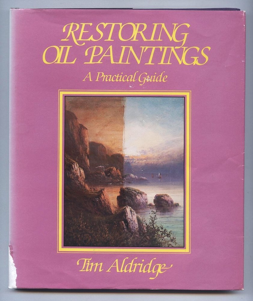 Restoring Oil Paintings: A Practical Guide: Aldridge, Tim ...