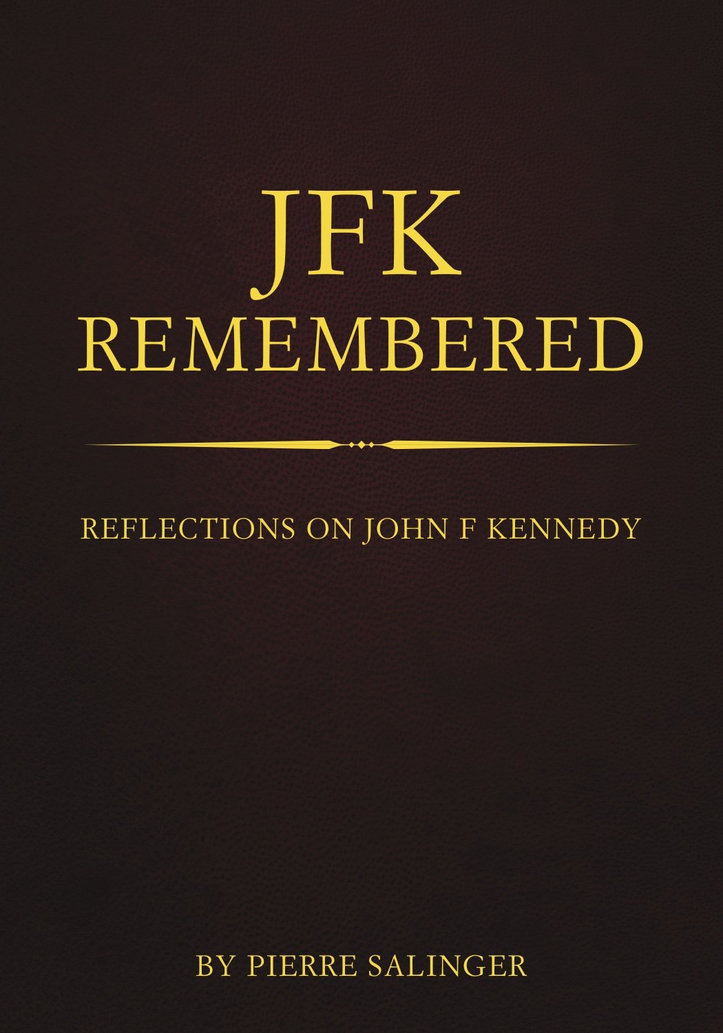 Amazon.com: Remembering Kennedy (Pierre E.G. Salinger Book 2) eBook ...