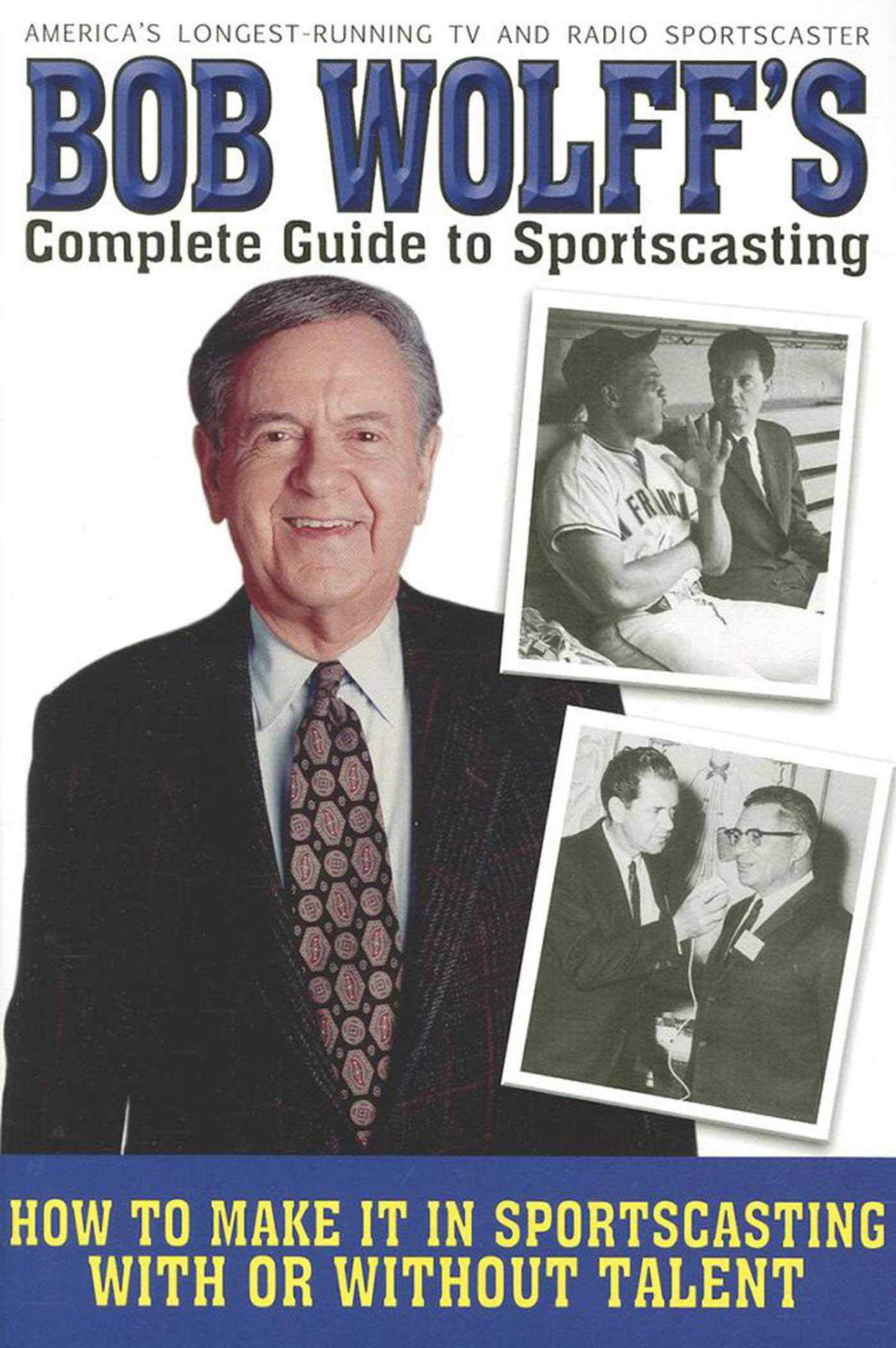 Buy Bob Wolff's Complete Guide to Sportscasting: How to Make It in ...