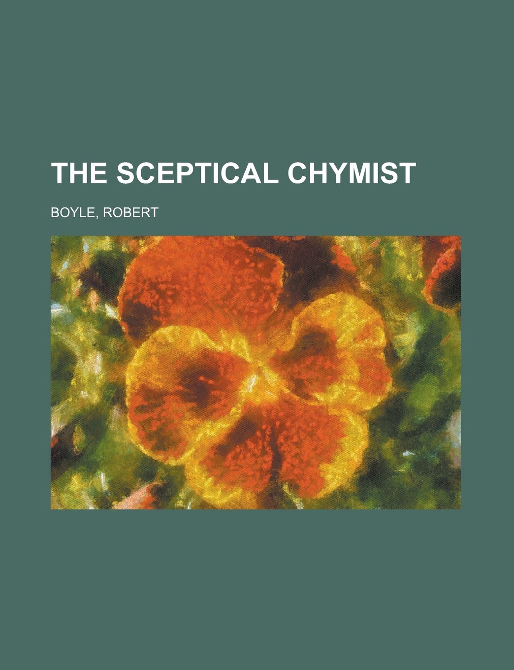 The Sceptical Chymist : Boyle, Robert S.J.: Amazon.co.uk: Books