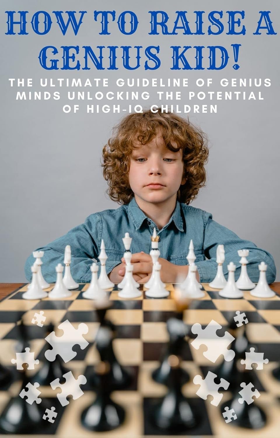 Amazon.co.jp: HOW TO RAISE A GENIUS KID: The Ultimate Guideline of Genius Minds Unlocking the ...