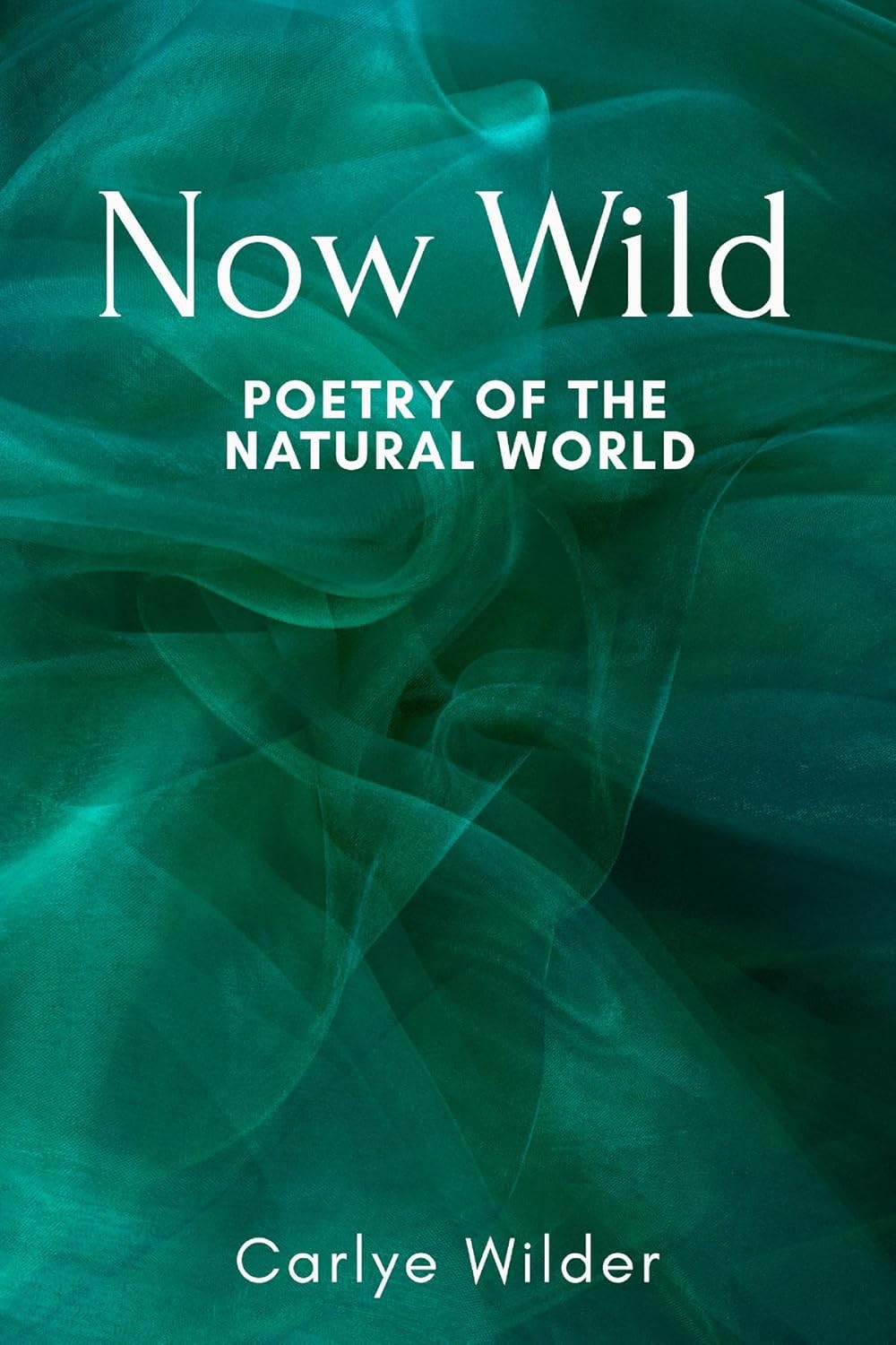 Amazon.com: Now Wild: Poetry of the Natural World eBook : Wilder ...
