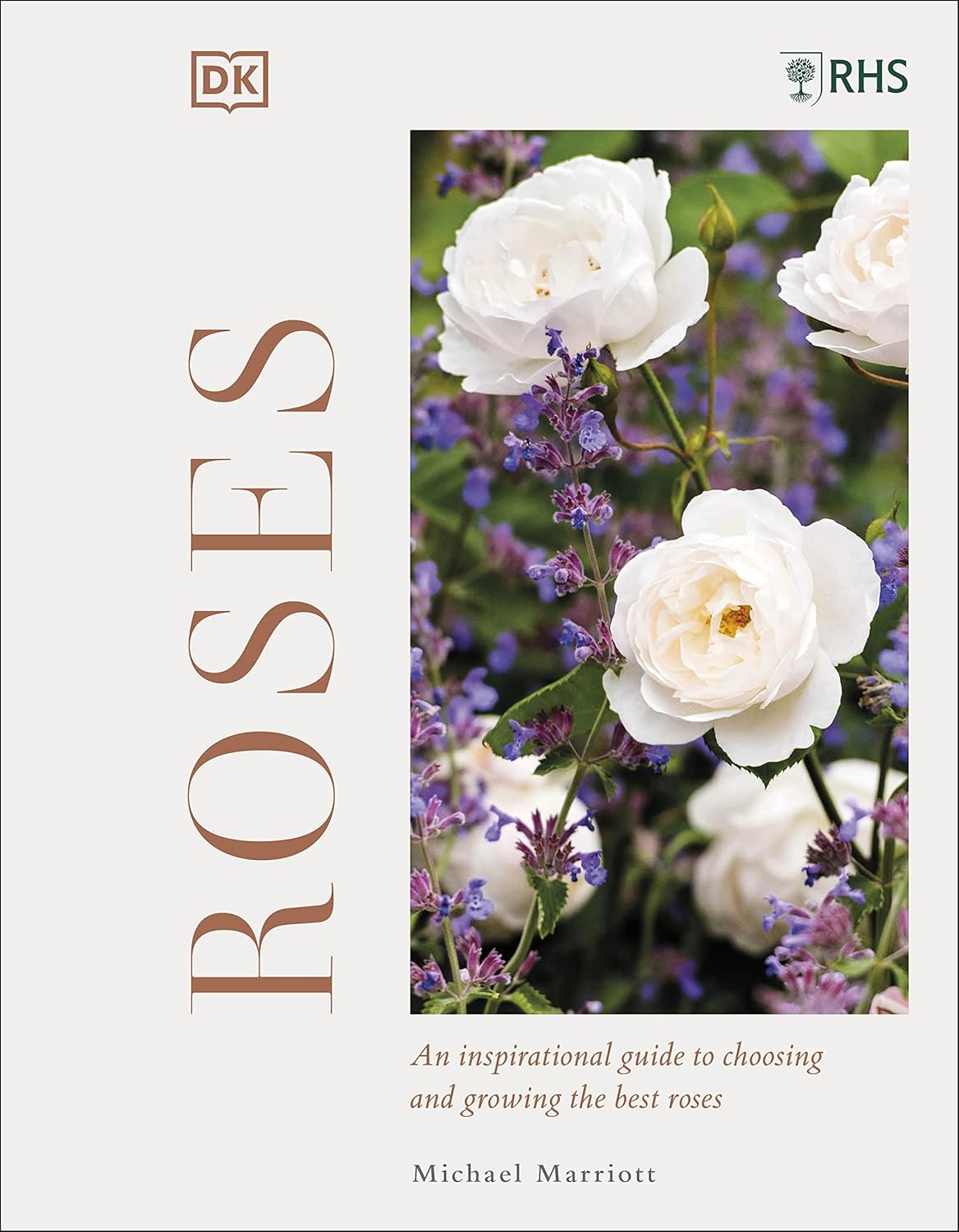 RHS Roses: An Inspirational Guide to Choosing and Growing the Best ...