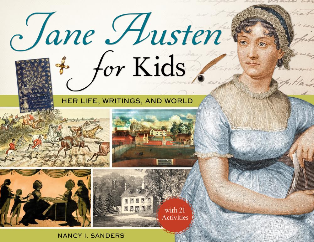 Jane Austen for Kids: Her Life, Writings, and World, with 21 Activities ...