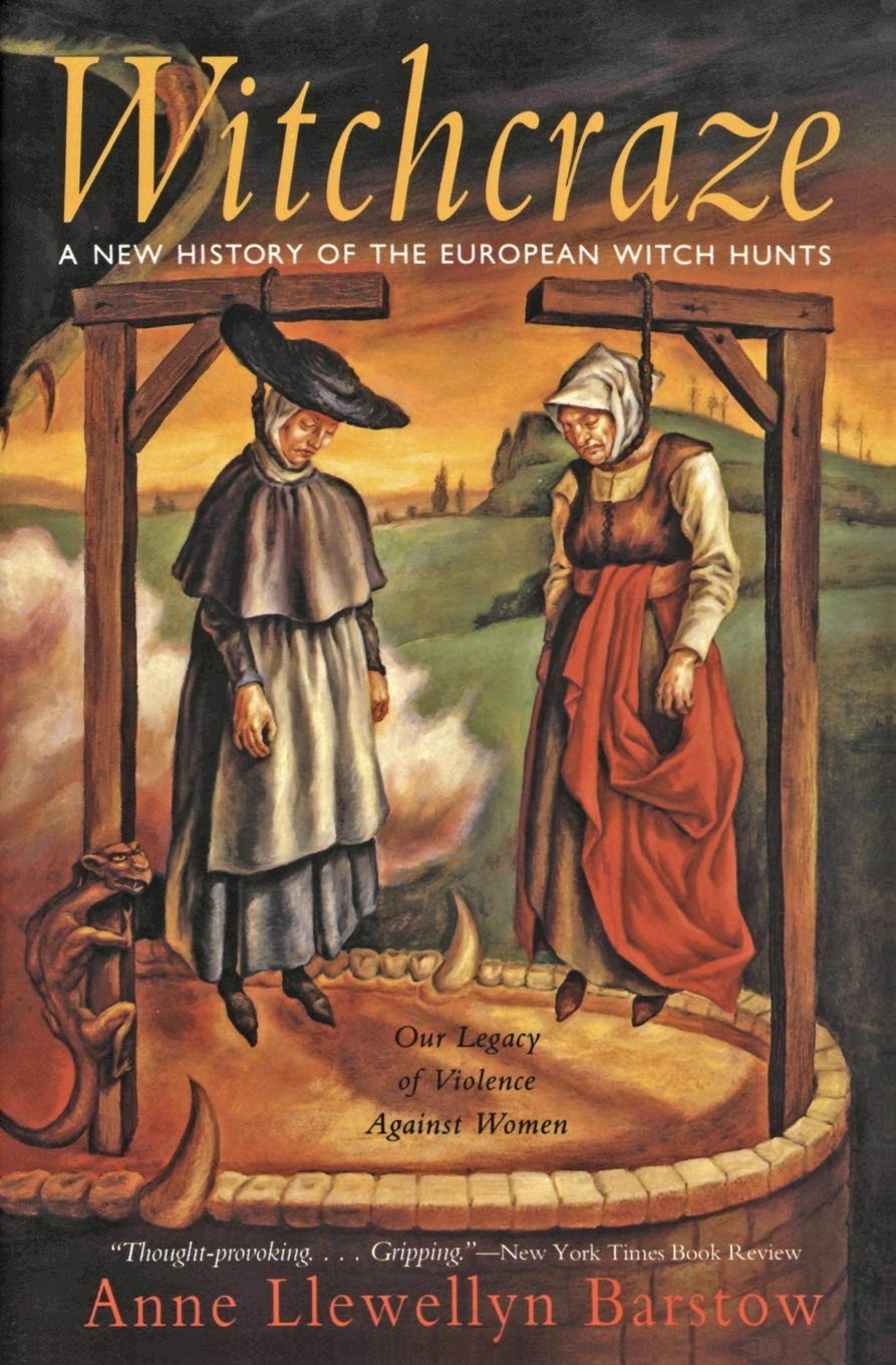 Witchcraze: A New History of the European Witch Hunts: Barstow, Anne L ...