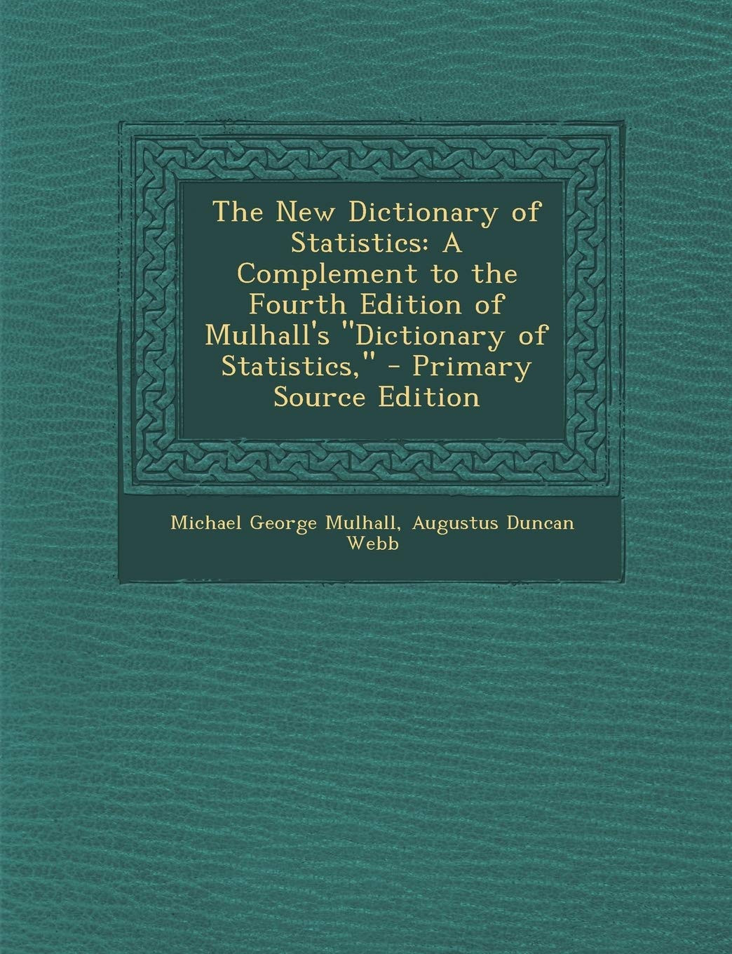The New Dictionary of Statistics: A Complement to the Fourth Edition of ...