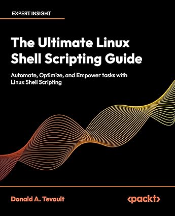 Amazon.com: The Ultimate Linux Shell Scripting Guide: Automate, Optimize, and Empower tasks with ...