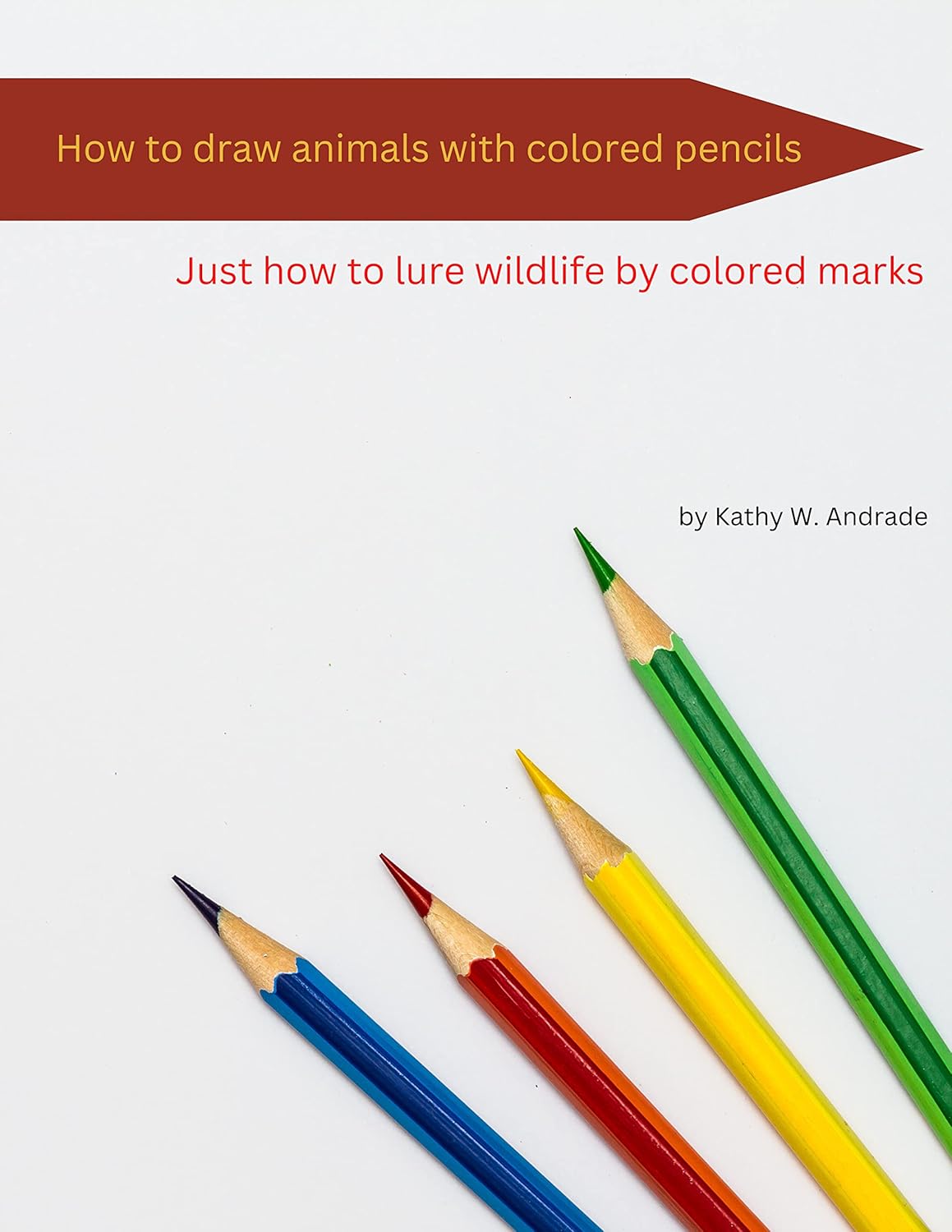 Amazon.com: How to draw animals with colored pencils: Just how to lure wildlife by colored marks ...