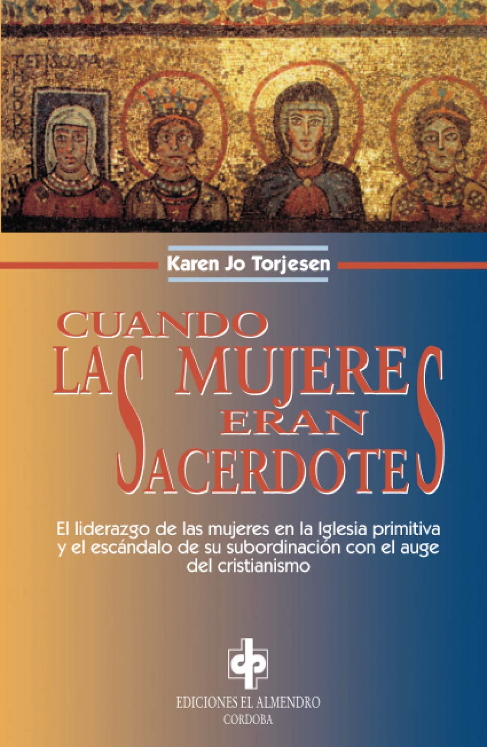 Cuando Las Mujeres Eran Sacerdotes When Women Were Priests El ...