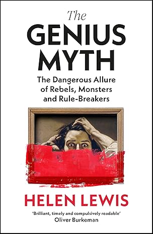 Jonathan Cape The Genius Myth The Dangerous Allure of Rebels, Monsters ...