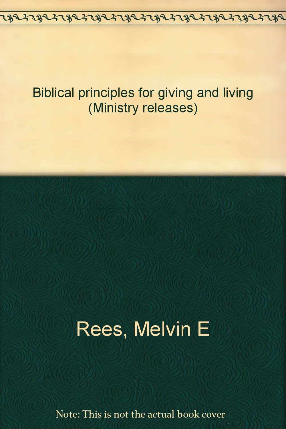 Biblical principles for giving and living (Ministry releases): Rees ...