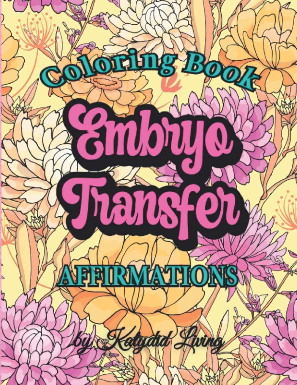 Embryo Transfer Affirmations Coloring Book: Fertility Affirmation Adult ...