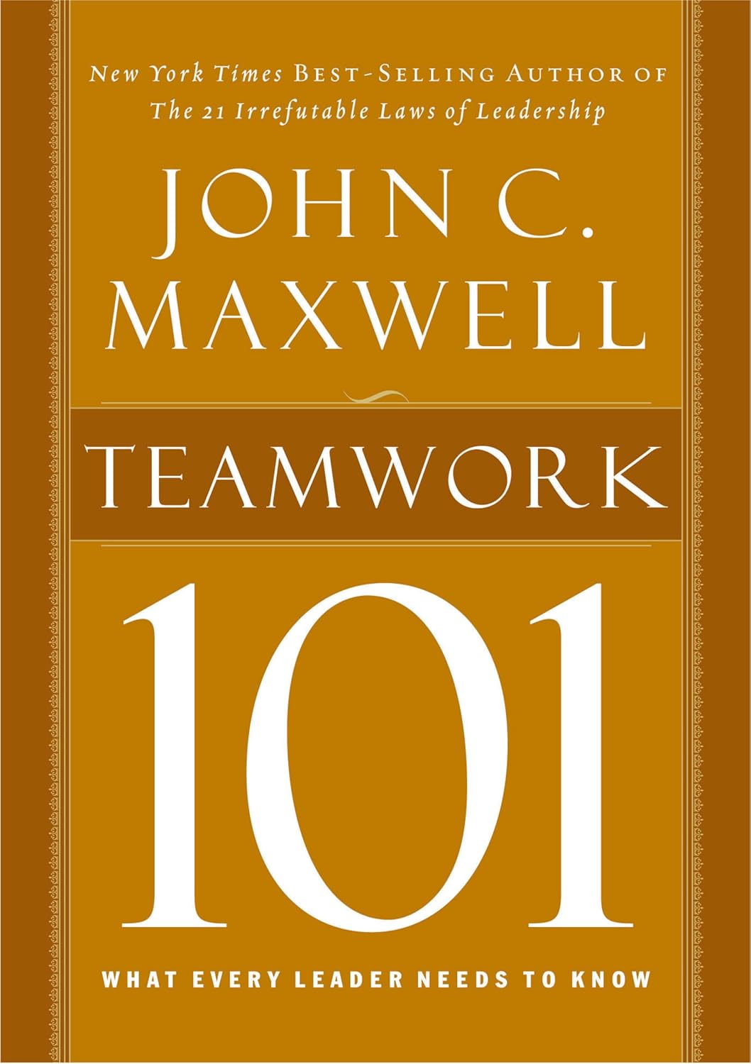 Teamwork 101: What Every Leader Needs to Know (101 (Thomas Nelson ...