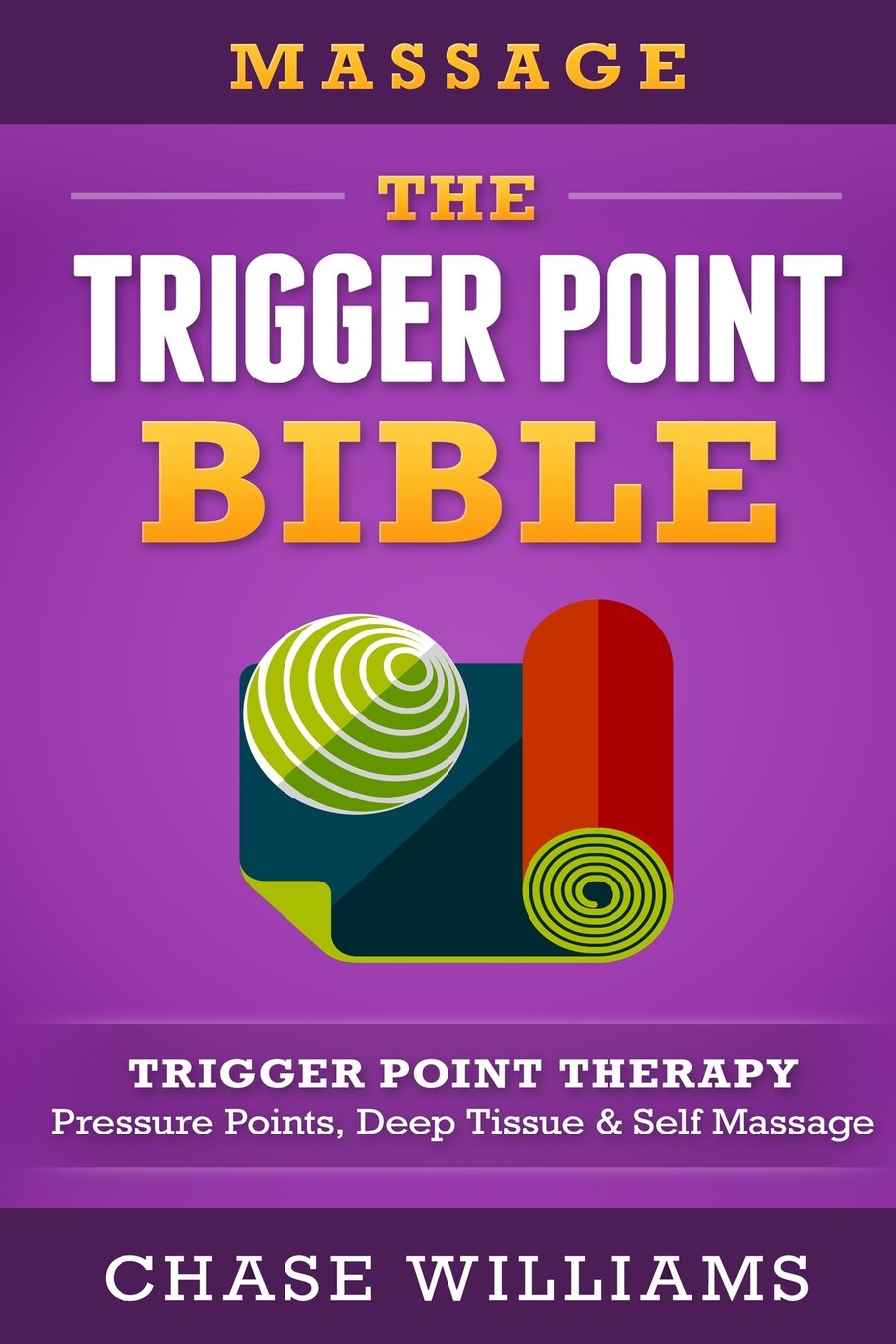 Massage: The - Trigger Point - Bible: Trigger Point Therapy - Pressure ...
