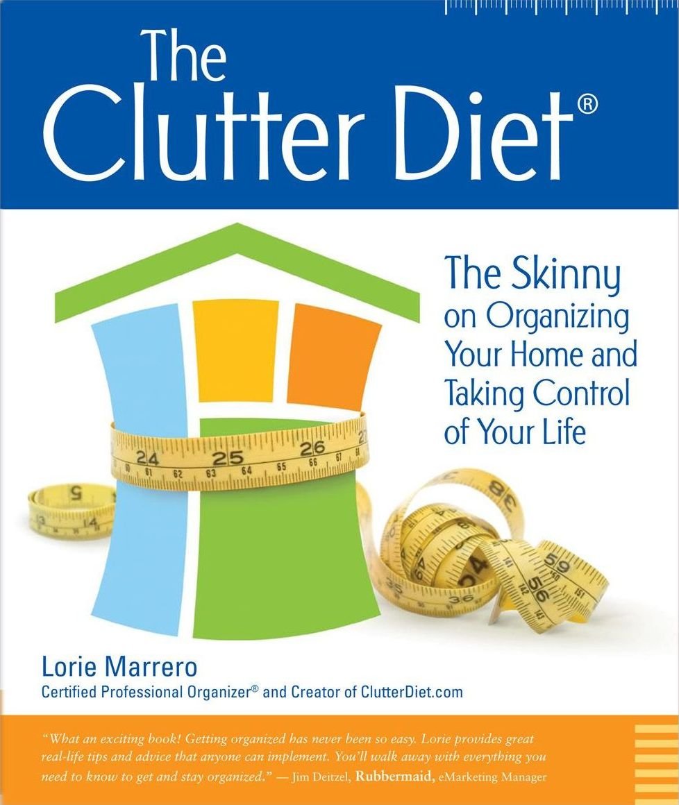 The Clutter Diet: The Skinny on Organizing Your Home and Taking Control ...