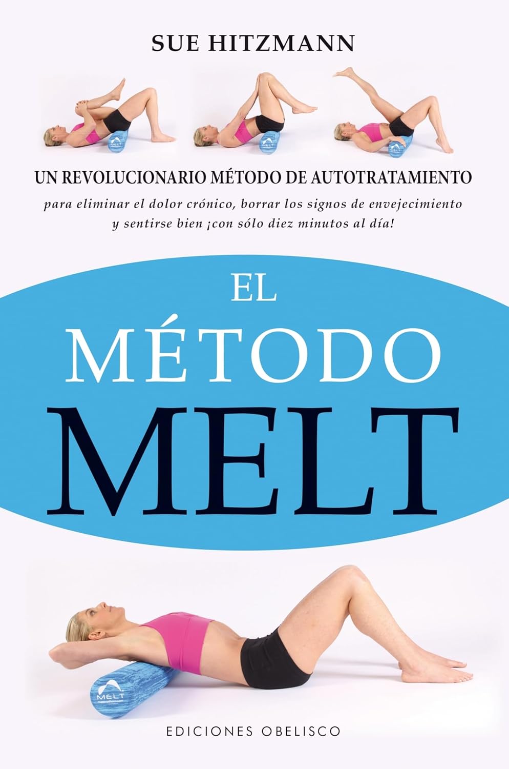 Buy El metodo melt / Melt Method: Un Revolucionario Metodo De Autotratamiento Para Eliminar El ...