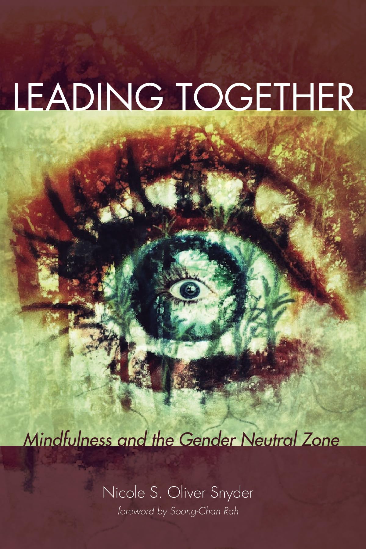 Leading Together: Mindfulness and the Gender Neutral Zone: Oliver ...