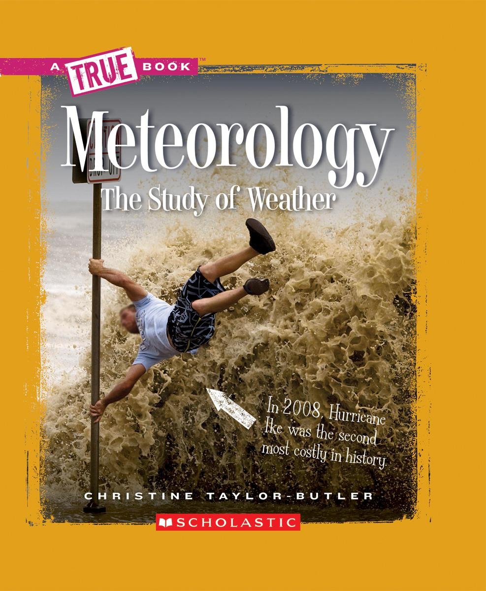 Meteorology: The Study of Weather (True Books): Taylor-Butler ...