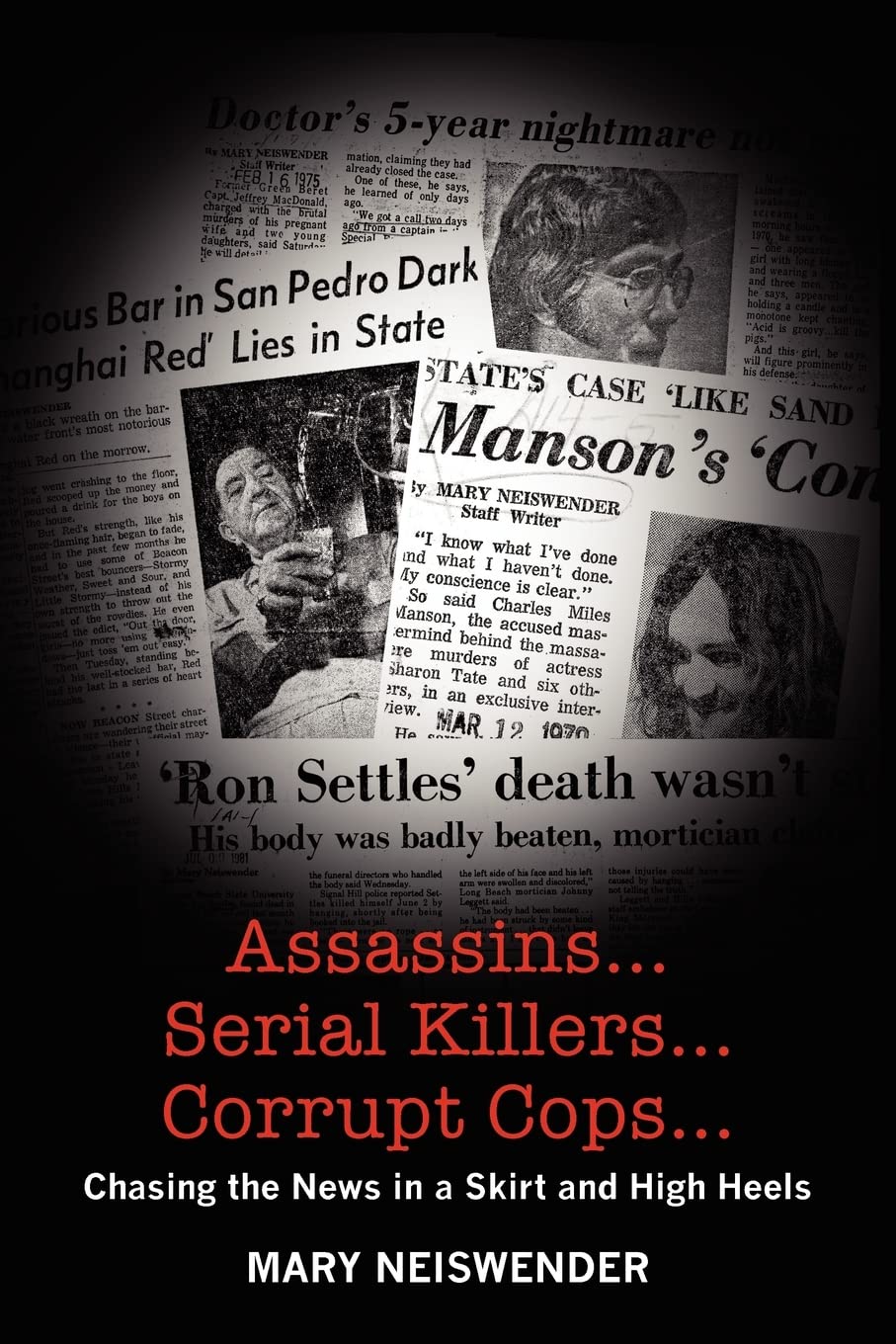 Assassins...Serial Killers...Corrupt Cops...: Chasing the News in a ...