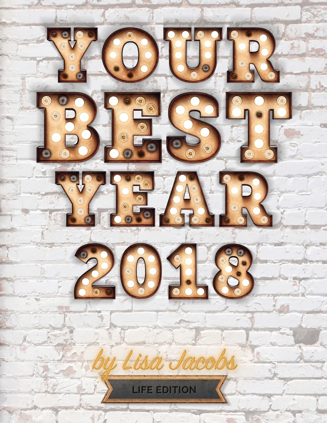 Your Best Year 2018: Life Edition: Jacobs, Lisa: 9781979584715: Amazon ...