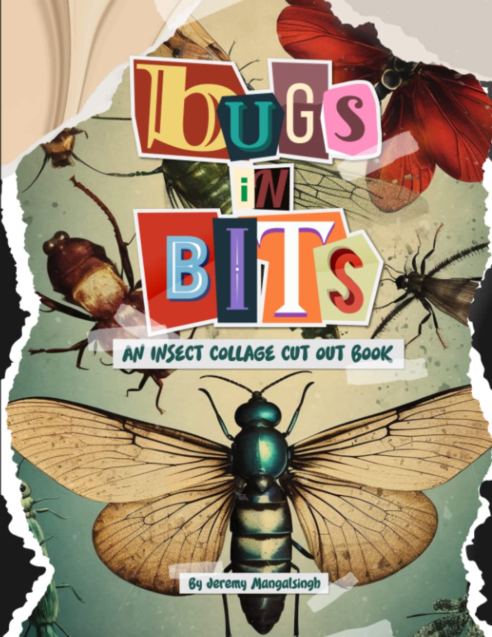 Bugs In Bits: An Insect Collage Cut Out Book with More Than 350+ High ...