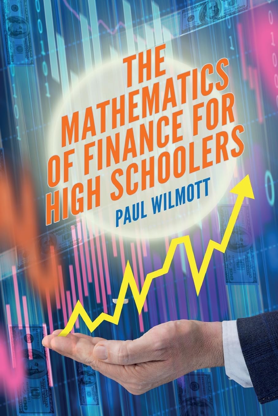 The Mathematics of Finance for High Schoolers: Wilmott, Paul ...