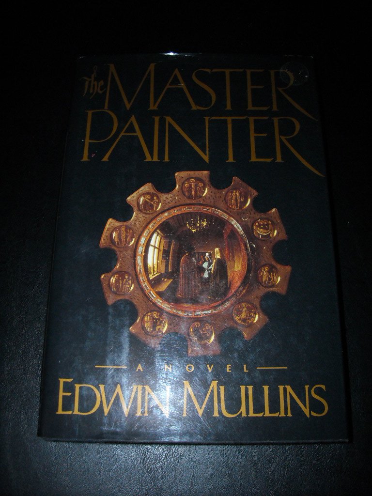 The Master Painter: Mullins, Edwin: 9780385243711: Amazon.com: Books