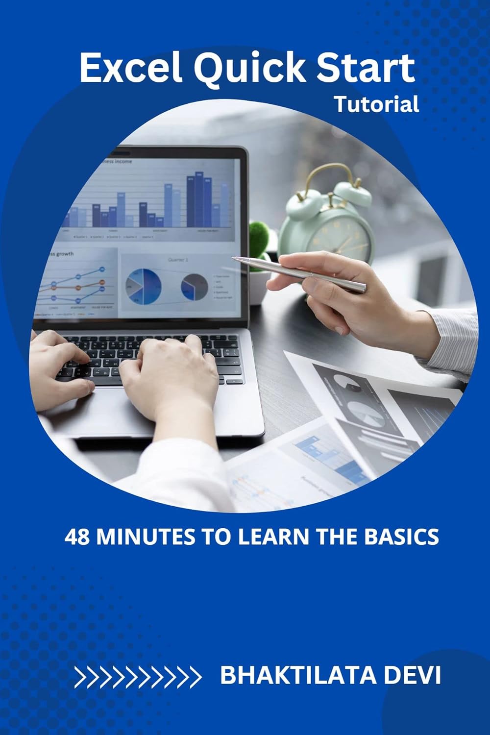 Excel Quick Start Tutorial: 48 Minutes to Learn the Basics eBook : Devi ...