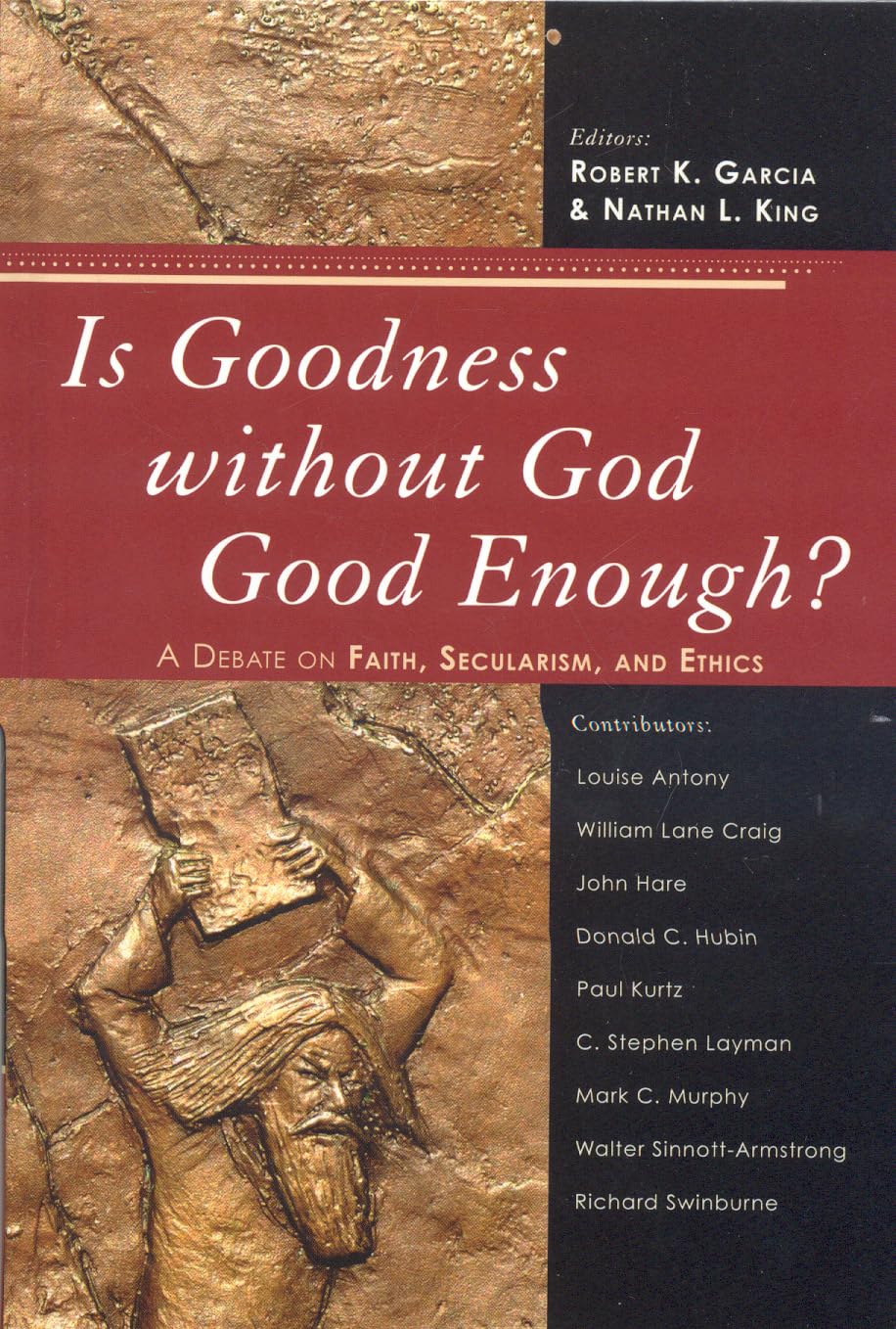 Is Goodness without God Good Enough?: A Debate on Faith, Secularism ...